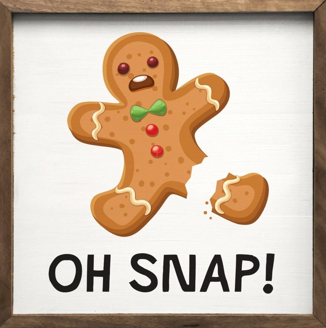 "Oh Snap!" White Hand-Painted Gingerbread Wooden Sign - Various Sizes