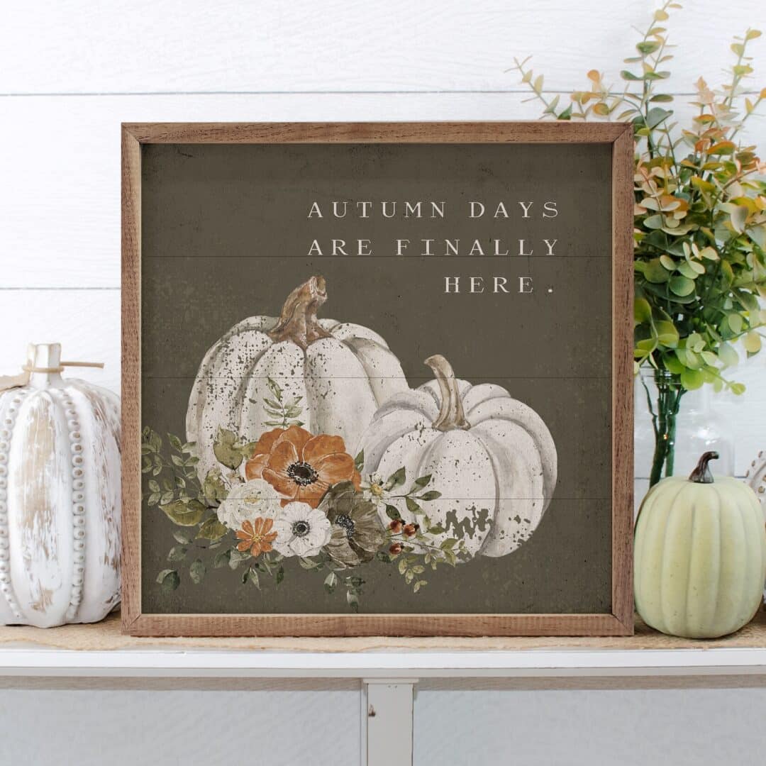 Autumn Days Are Finally Here Wooden Sign - Piper Classics