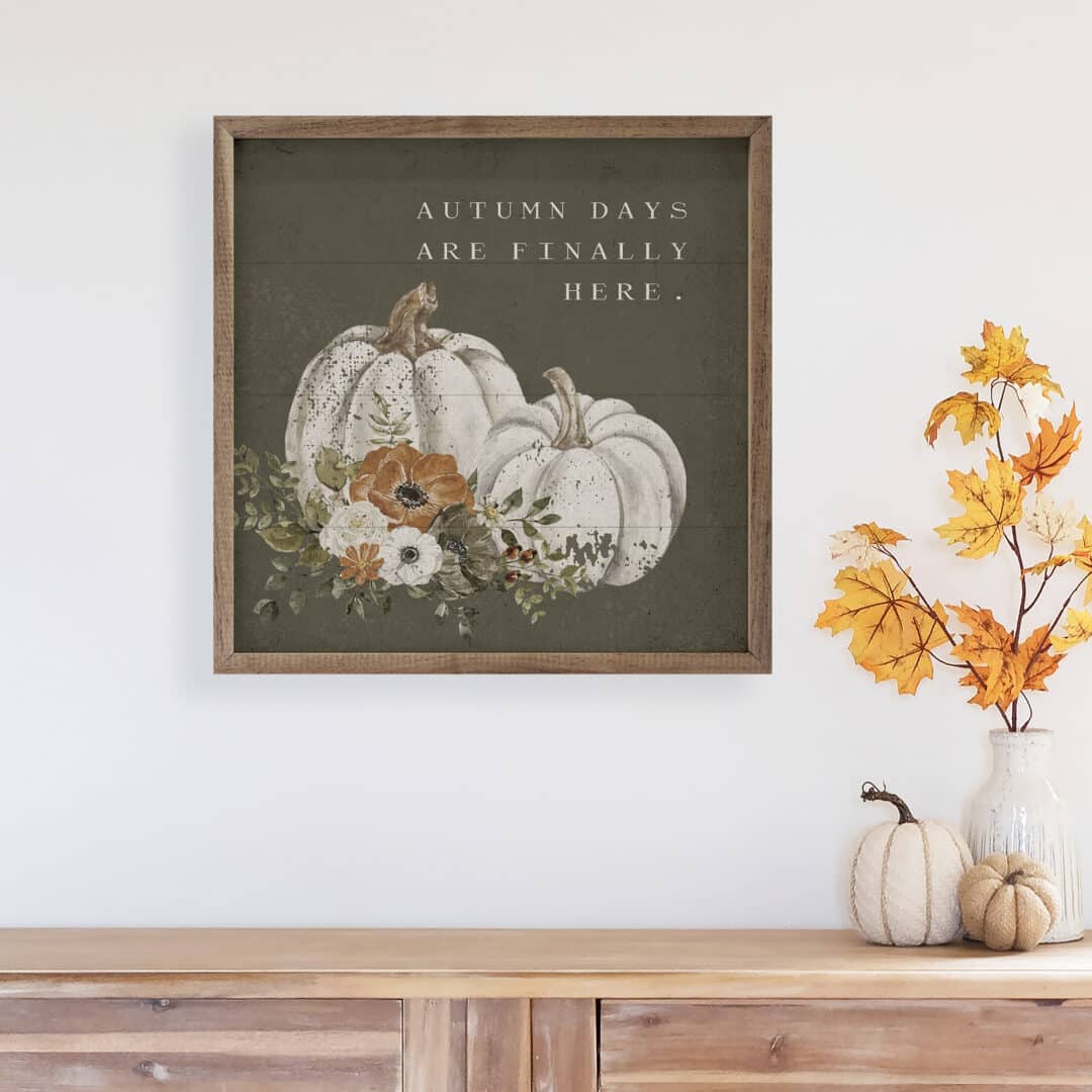Autumn Days Are Finally Here Wooden Sign - Piper Classics